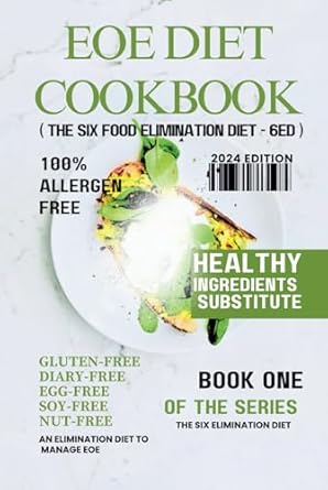 EOE DIET COOKBOOK: An Elimination Diet Designed to Manage EOE and Other ...