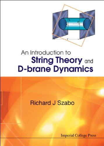 INTRODUCTION TO STRING THEORY AND D-BRANE DYNAMICS, AN: Szabo, Richard ...