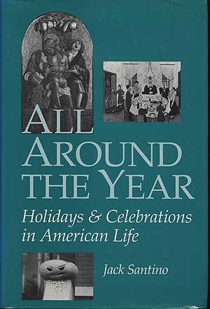 All Around the Year: Holidays and Celebrations in American Life ...