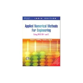 Applied Numerical Methods for Engineers Using Matlab and C : SCHILLING ...