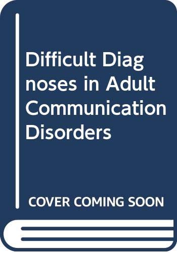 Difficult Diagnoses in Adult Communication Disorders: 9780316355070 ...