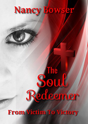 The Soul Redeemer: From Victim to Victory - Kindle edition by Bowser ...