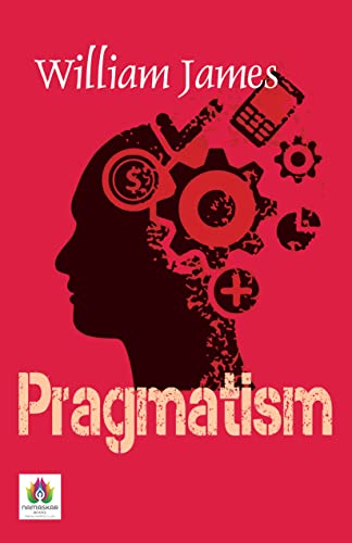 Pragmatism by William James: Philosophical Exploration of Practicality ...