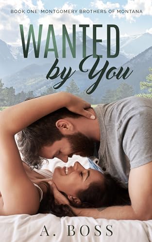 Wanted by You (Montgomery Brothers of Montana Book 1) - Kindle edition by Boss, A.. Romance ...