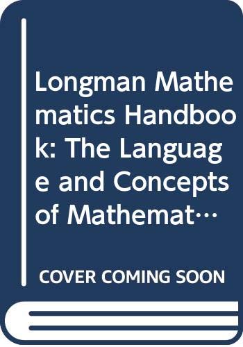 Longman Mathematics Handbook: The Language and Concepts of Mathematics ...