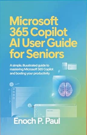 Amazon | MICROSOFT 365 COPILOT AI USER GUIDE FOR SENIORS: A Simple ...