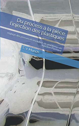 Buy Du process à la pièce: l'injection des plastiques: réglage des ...