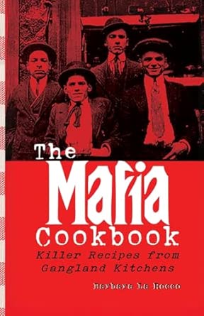 The Mafia Cookbook: Killer Recipes from Gangland Kitchens: La Rocco ...
