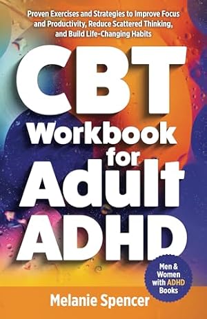 The CBT Workbook for Adult ADHD: Evidence-Based Exercises to Improve ...