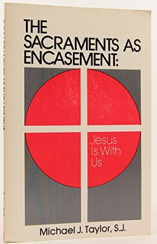 The Sacraments As Encasement: Jesus Is With Us: Taylor, Michael J ...