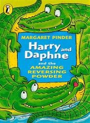 Harry And Daphne And The Amazing Reversing Powder: Pinder, Margaret ...
