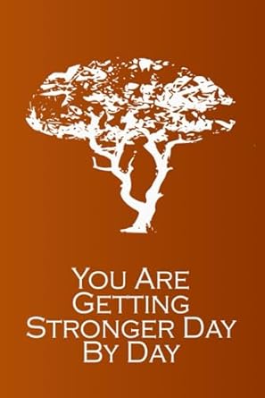 You Are Getting Stronger Day By Day: Motivational and Inspirational ...
