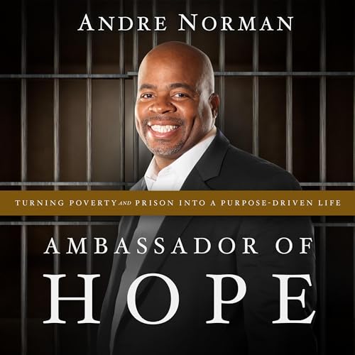 Ambassador of Hope: Turning Poverty and Prison into a Purpose-Driven Life (Audio Download ...