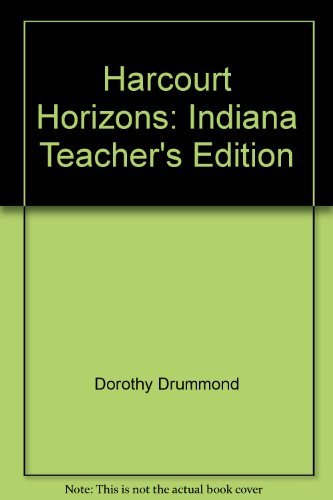 Harcourt Horizons: Indiana Teacher's Edition: Dorothy Drummond ...