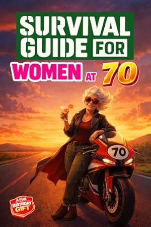 Survival Guide for Women at 40: A Funny and Unique 40th Birthday Gift ...