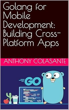 Amazon.com: Golang for Mobile Development: Building Cross-Platform Apps ...