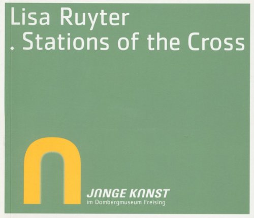 Lisa Ruyter. Stations of the Cross: Junge Kunst in Freising (Junge ...