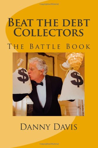 Beat the debt Collectors: The Battle Book: Davis, Danny: 9781463662615 ...