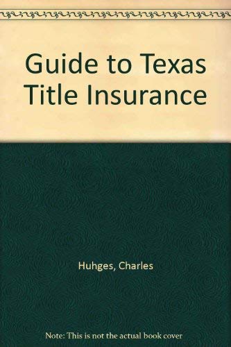Guide to Texas Title Insurance: Huhges, Charles: 9780872017771: Amazon ...