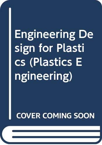 Engineering Design for Plastics (Plastics Engineering): Baer, Eric ...