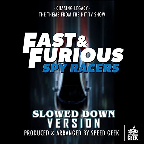 Play Chasing Legacy (From "Fast & Furious Spy Racers") (Slowed Down ...