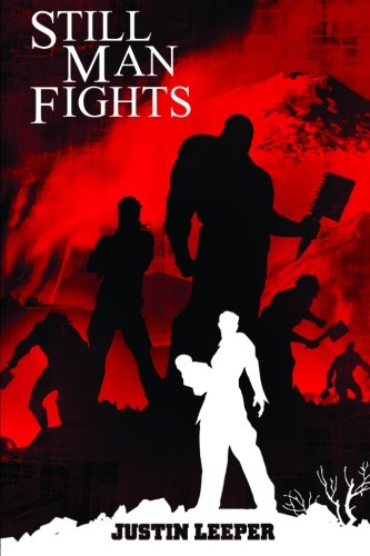 Still Man Fights: Leeper, Justin: 9781480052789: Amazon.com: Books