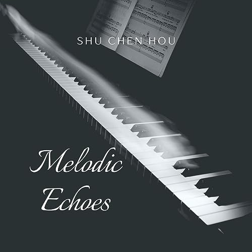 Écouter Melodic Echoes de Shu Chen Hou sur Amazon Music Unlimited