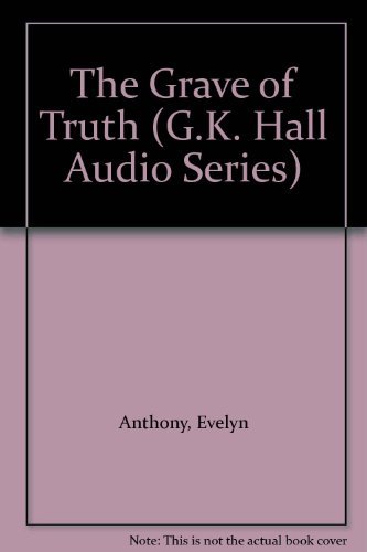The Grave of Truth (G.K. Hall Audio Series): Anthony, Evelyn ...