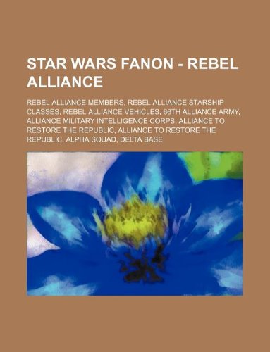 Star Wars Fanon - Rebel Alliance: Rebel Alliance members, Rebel ...