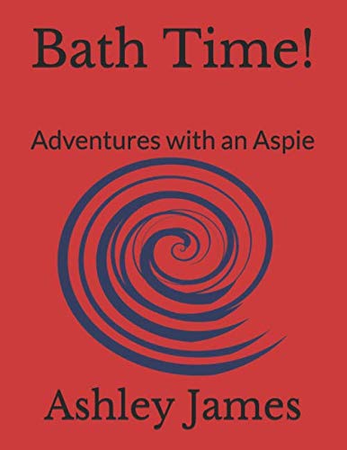 Bath Time: Adventures with an Aspie: James, Ashley: 9781521553015 ...