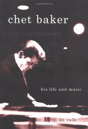 Chet Baker: His Life and Music: Jeroen De Valk: 9781893163133: Amazon ...