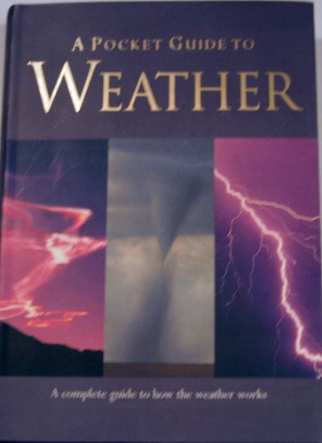 A Pocket Guide to Weather (A Complete Guide to How the Weather Works ...