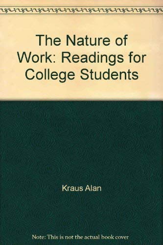 The Nature of Work: Readings for College Students: Kraus, Alan ...