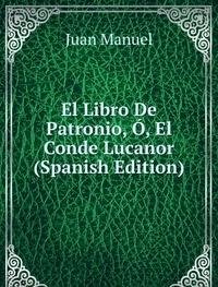 Amazon.in: Buy El Libro De Patronio Ã“el Conde Lucanor Book Online at ...