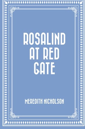Rosalind at Red Gate: Nicholson, Meredith: 9781530151097: Amazon.com: Books