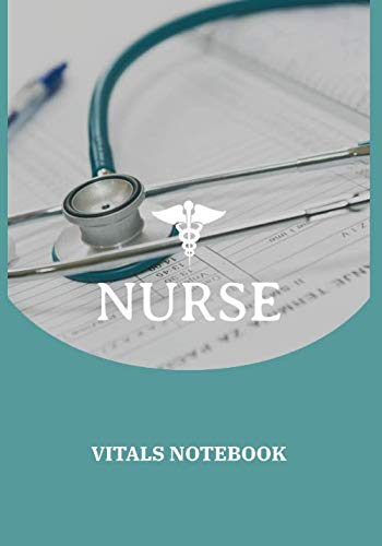 Nurse Vitals Notebook: Nursing Flow Sheets Medical Report Assessment ...