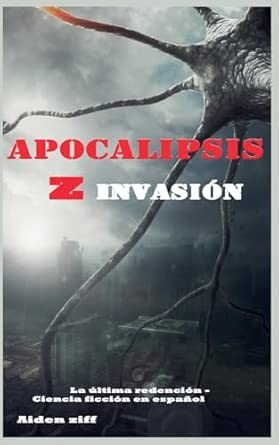 Amazon.com: Apocalipsis z invasión (Spanish Edition): 9798223531890 ...
