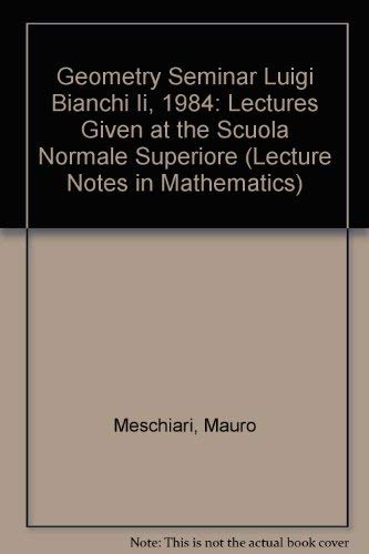 Geometry Seminar "Luigi Bianchi" Ii, 1984: Lectures Given at the Scuola ...