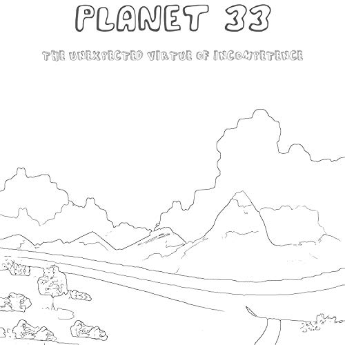 Amazon Music - Planet 33のThe Unexpected Virtue of Incompetence - Amazon ...