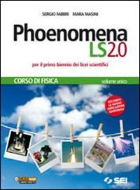 Phoenomena LS. Corso di fisica. Con laboratorio di fisica. Per il ...