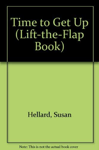 Time to Get Up (Lift-The-Flap Book): Hellard, Susan: 9780399219481 ...