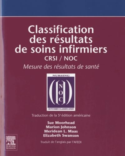 Classification des résultats de soins infirmiers: CRSI / NOC : Moorhead ...
