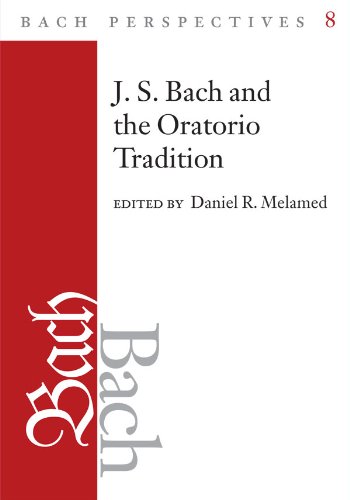 Bach Perspectives, Volume 8: J.S. Bach and the Oratorio Tradition ...