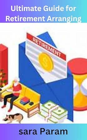 Ultimate Guide for Retirement Arranging: Retirement Planning for Beginners (English Edition ...