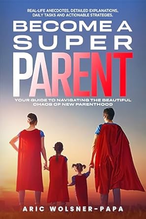 Amazon.com: Become a super parent: Your Guide to Navigating the ...