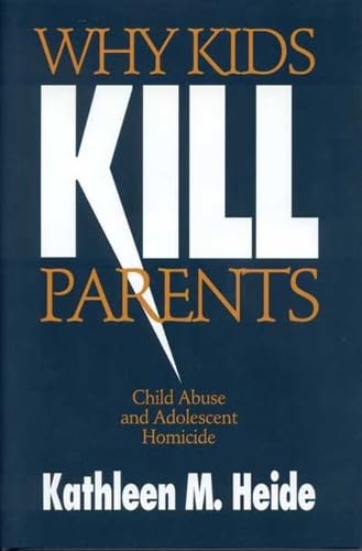 Buy Why Kids Kill Parents: Child Abuse and Adolescent Homicide Book ...