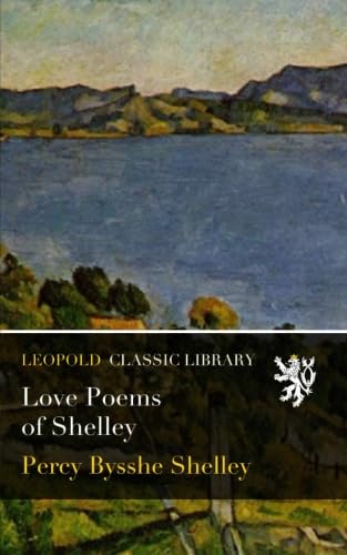 Love Poems of Shelley: Shelley, Percy Bysshe: Amazon.com: Books