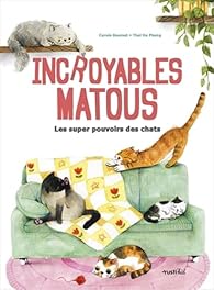 Incroyables matous: Les super pouvoirs des chats - Babelio