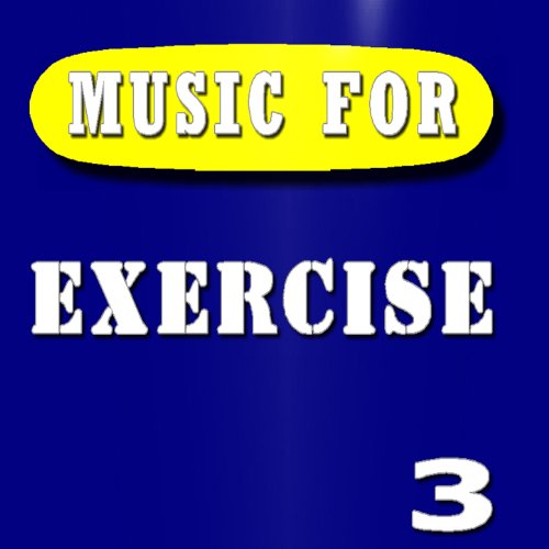 Play Music for Exercise Music, Vol. 3 (Special Edition) by Workout Jam ...