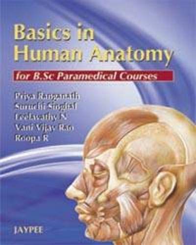 Basics in Human Anatomy for Bsc Paramedical Courses: 9788184484236 ...